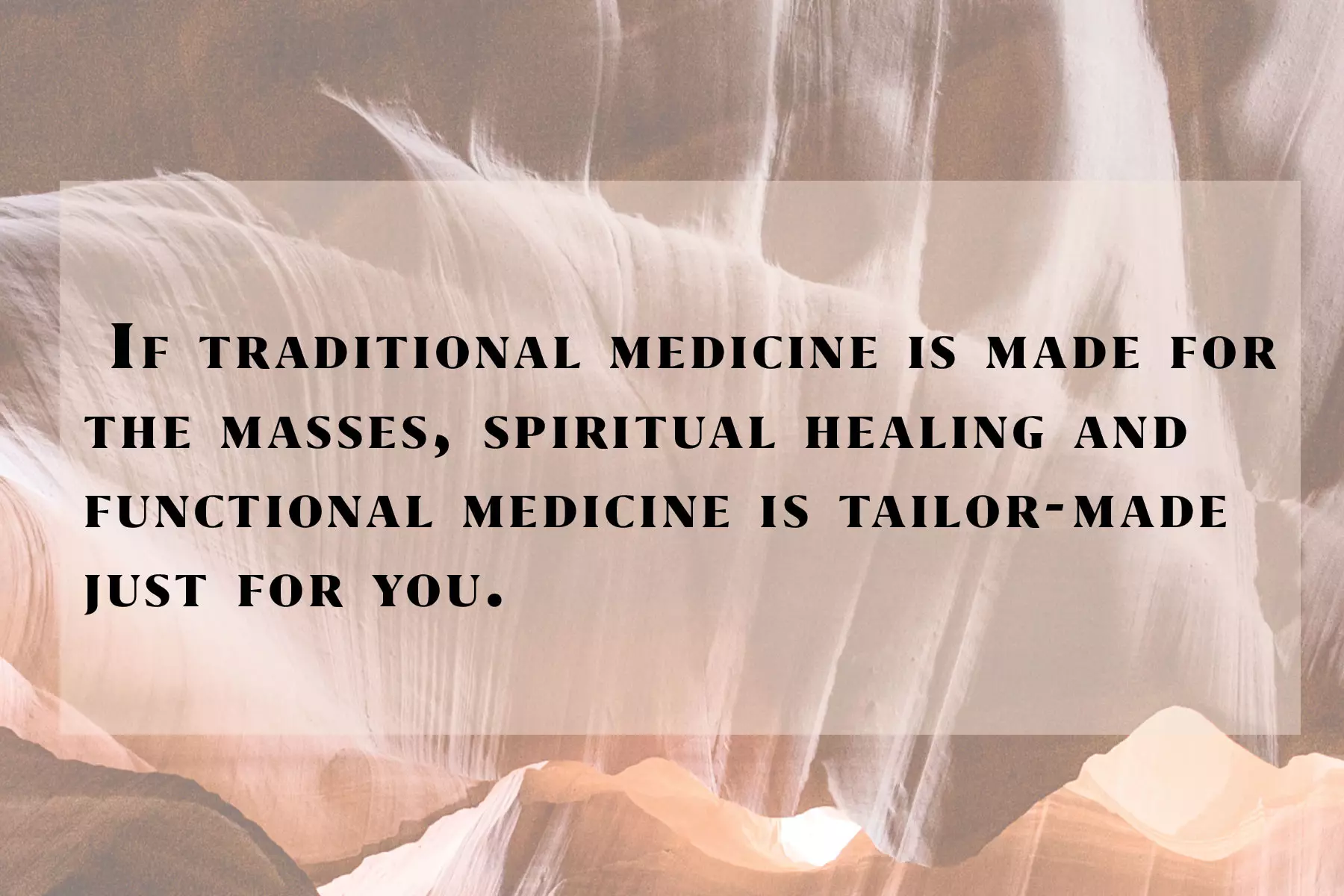 Ako je tradicionalna medicina napravljena za široke mase, duhovno iscjeljivanje i funkcionalna medicina je skrojena samo za vas.